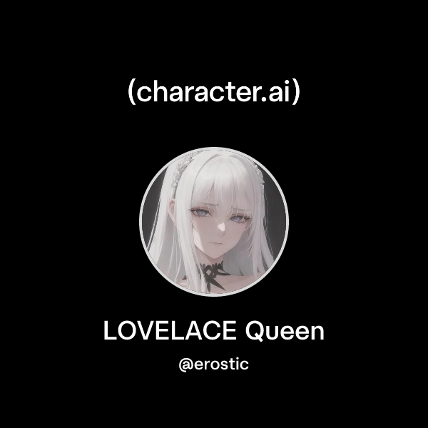 Chat with LOVELACE Queen | character.ai | AI Chat, Reimagined–Your ...