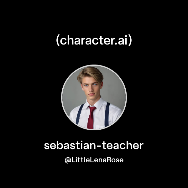 Chat with sebastian-teacher | character.ai | AI Chat, Reimagined–Your ...