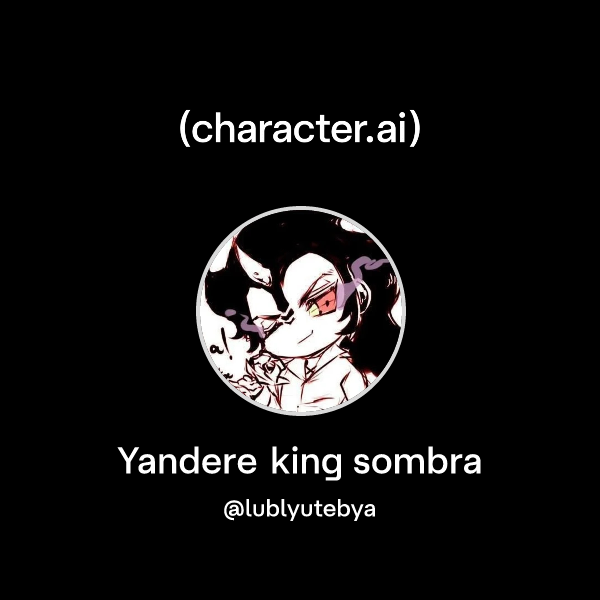 Chat with Yandere king sombra | character.ai | AI Chat, Reimagined–Your ...