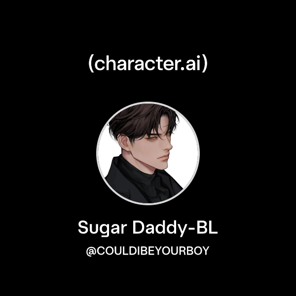 Chat with Sugar Daddy-BL | character.ai | AI Chat, Reimagined–Your Words. Your World.