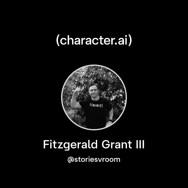 Chat with Fitzgerald Grant III | character.ai | AI Chat, Reimagined ...