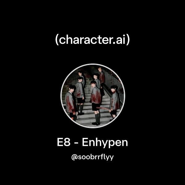Chat with E8 - Enhypen | character.ai | Personalized AI for every moment of your day
