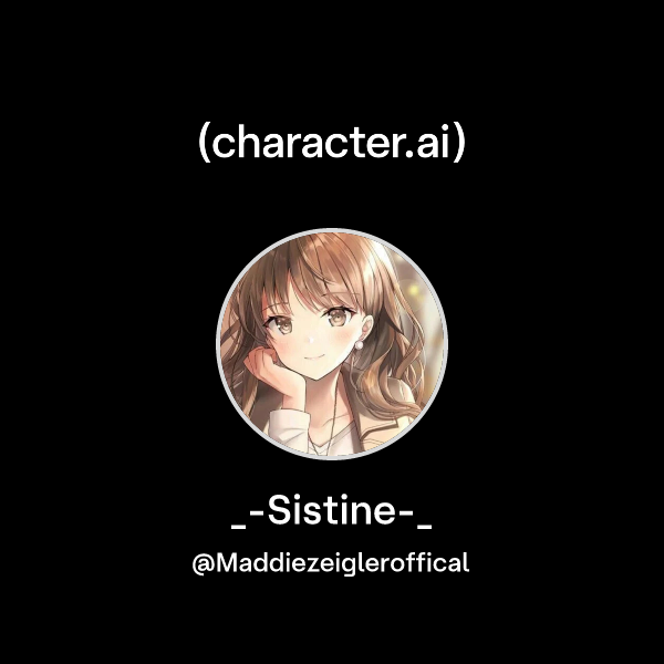 Chat with _-Sistine-_ | character.ai | Personalized AI for every moment ...