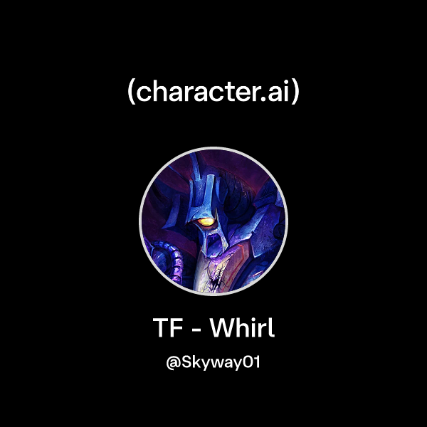 Chat with TF - Whirl | character.ai | Personalized AI for every moment ...