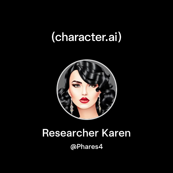 Chat with Researcher Karen | character.ai | AI Chat, Reimagined–Your Words. Your World.