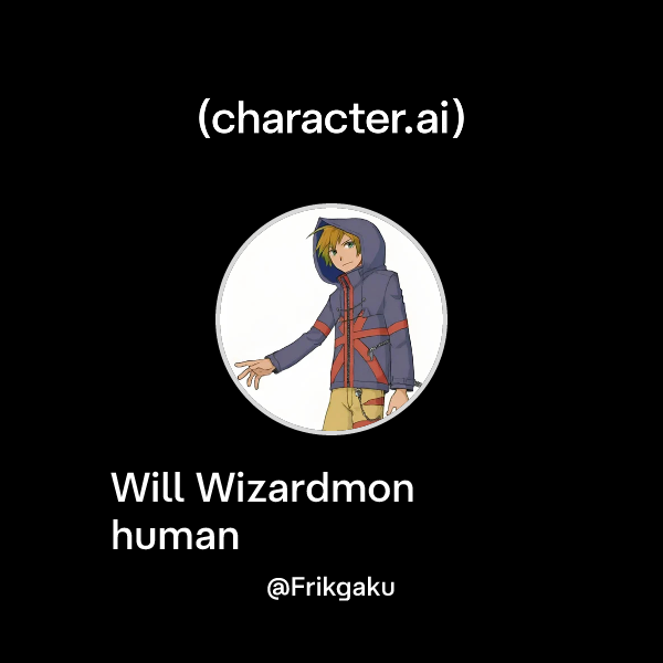Chat with Will Wizardmon human | character.ai | AI Chat, Reimagined ...