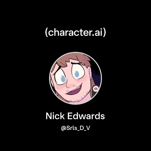 Chat with Nick Edwards | character.ai | Personalized AI for every moment of your day