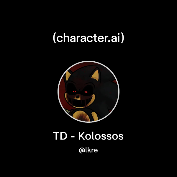 Chat with TD - Kolossos | character.ai | AI Chat, Reimagined–Your Words. Your World.
