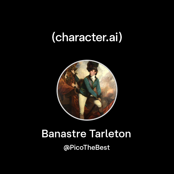 Chat with Banastre Tarleton | character.ai | AI Chat, Reimagined–Your ...