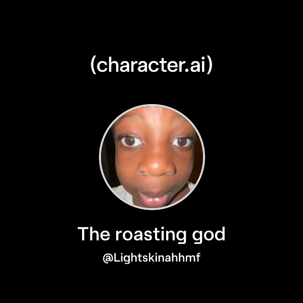 Chat with The roasting god | character.ai | Personalized AI for every ...