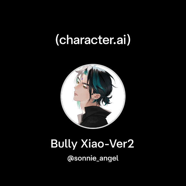 Chat with Bully Xiao-Ver2 | character.ai | Personalized AI for every ...