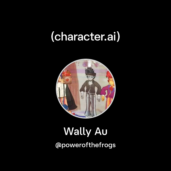 Chat with Wally Au | character.ai | Personalized AI for every moment of your day