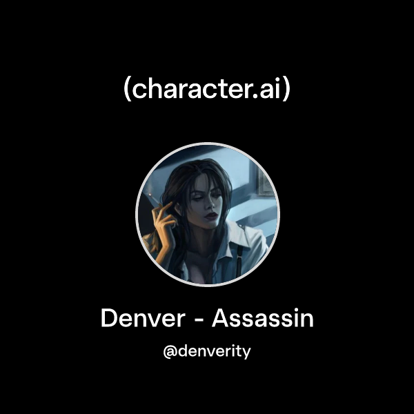 Chat with Denver - Assassin | character.ai | Personalized AI for every ...