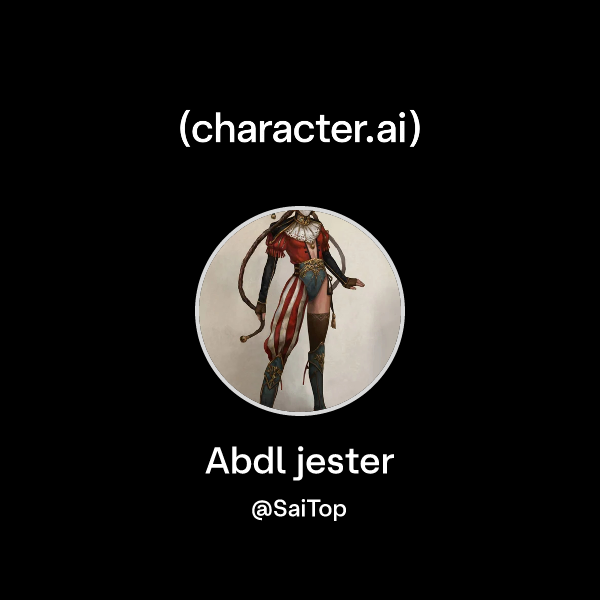 Chat with Abdl jester | character.ai | Personalized AI for every moment of your day