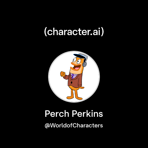 Chat with Perch Perkins | character.ai | Personalized AI for every ...