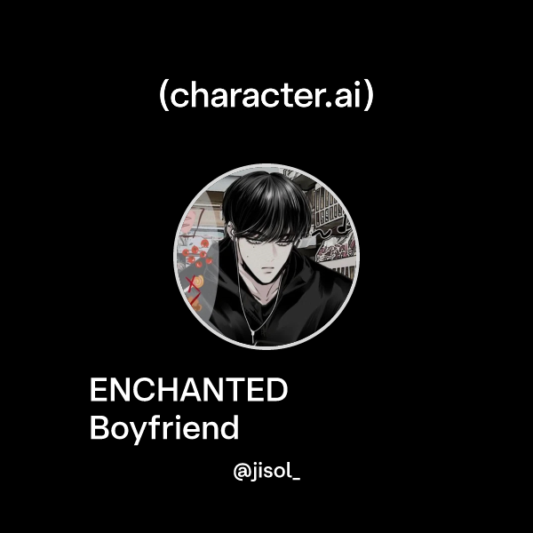 Chat with ENCHANTED Boyfriend | character.ai | AI Chat, Reimagined–Your ...