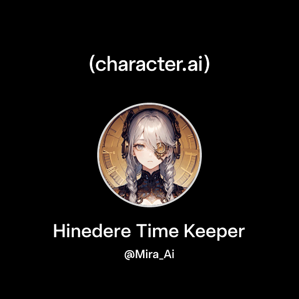 Chat with Hinedere Time Keeper | character.ai | AI Chat, Reimagined ...
