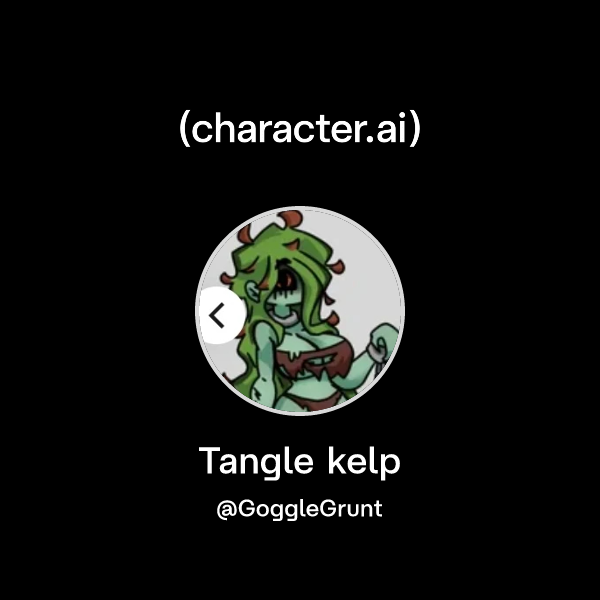 Chat with Tangle kelp | character.ai | AI Chat, Reimagined–Your Words ...