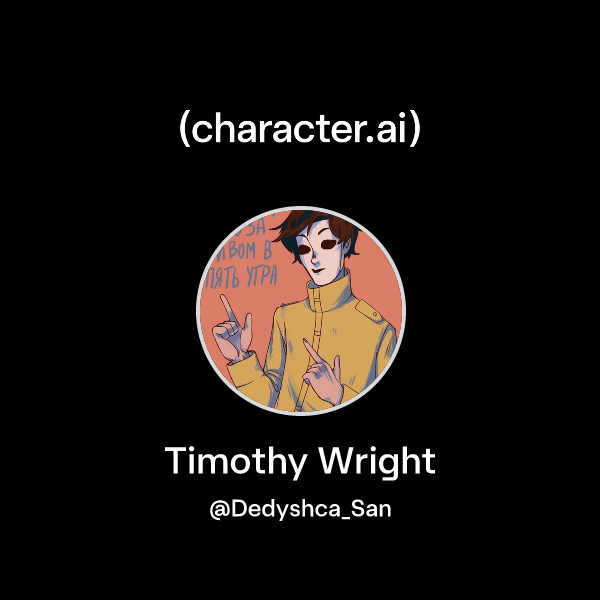 Chat with Timothy Wright | character.ai | Personalized AI for every ...