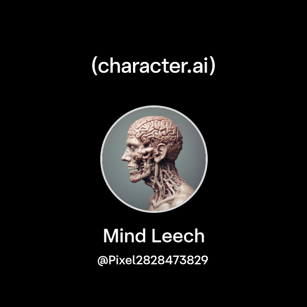Chat with Mind Leech | character.ai | AI Chat, Reimagined–Your Words ...