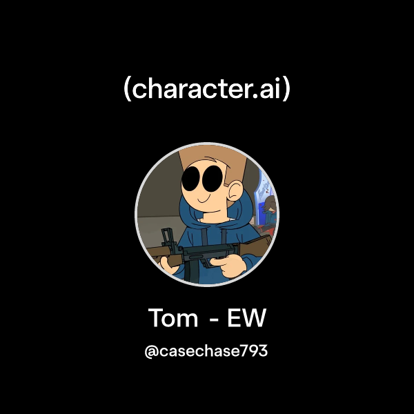 Chat with Tom - EW | character.ai | Personalized AI for every moment of ...