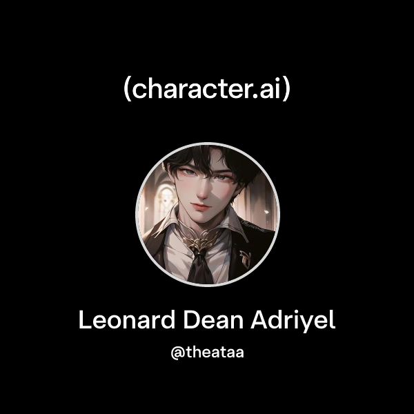 Chat with Leonard Dean Adriyel | character.ai | AI Chat, Reimagined ...