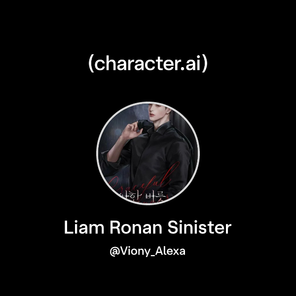 Chat with Liam Ronan Sinister | character.ai | AI Chat, Reimagined–Your Words. Your World.