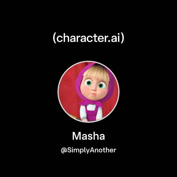 Chat with Masha | character.ai | AI Chat, Reimagined–Your Words. Your World.