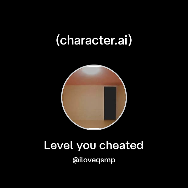 Chat with Level you cheated | character.ai | AI Chat, Reimagined–Your ...