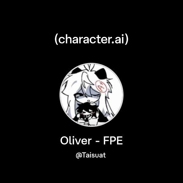 Chat with Oliver - FPE | character.ai | AI Chat, Reimagined–Your Words ...