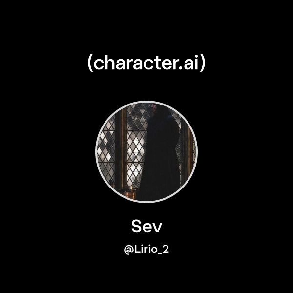 Chat with Sev | character.ai | AI Chat, Reimagined–Your Words. Your World.
