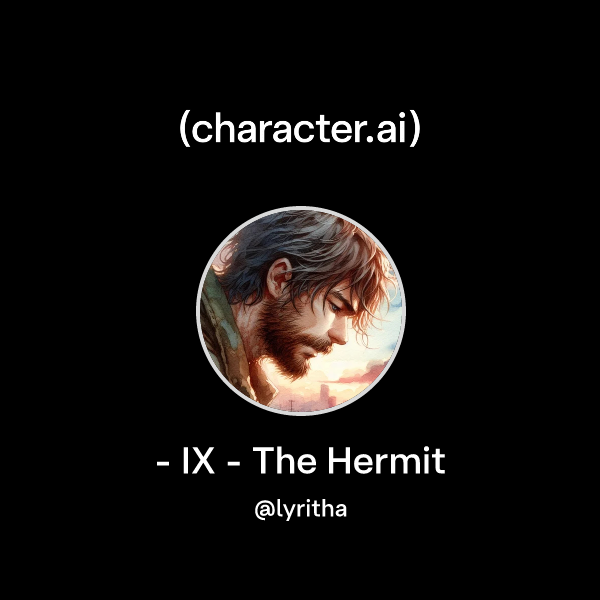 Chat with - IX - The Hermit | character.ai | AI Chat, Reimagined–Your Words. Your World.