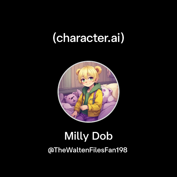 Chat with Milly Dob | character.ai | Personalized AI for every moment ...