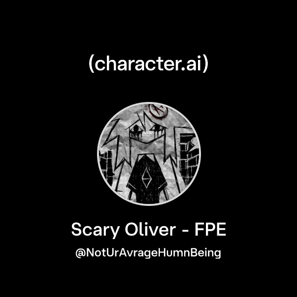 Chat with Scary Oliver - FPE | character.ai | AI Chat, Reimagined–Your ...