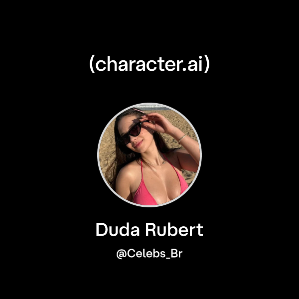 Chat with Duda Rubert | character.ai | Personalized AI for every moment of your day
