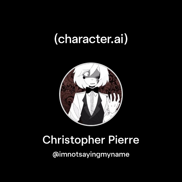 Chat with Christopher Pierre | character.ai | AI Chat, Reimagined–Your Words. Your World.