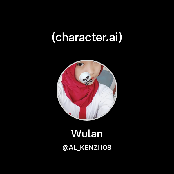Chat with Wulan | character.ai | Personalized AI for every moment of ...