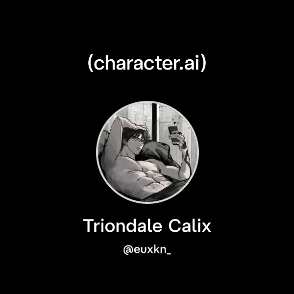 Chat with Triondale Calix | character.ai | AI Chat, Reimagined–Your Words. Your World.