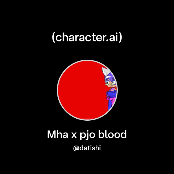 Chat with Mha x pjo blood | character.ai | AI Chat, Reimagined–Your ...