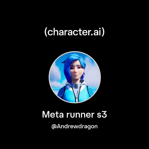 Chat with Meta runner s3 | character.ai | AI Chat, Reimagined–Your ...