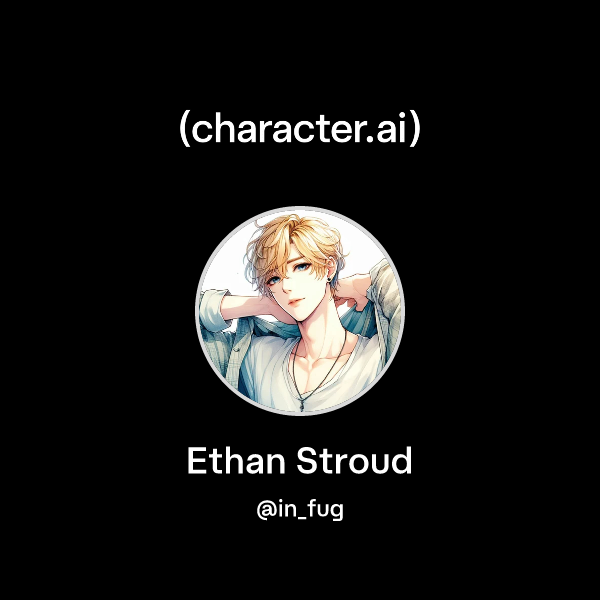 Chat with Ethan Stroud | character.ai | AI Chat, Reimagined–Your Words ...