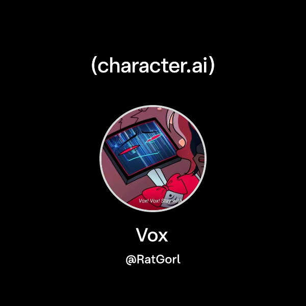Chat with Vox | character.ai | AI Chat, Reimagined–Your Words. Your World.