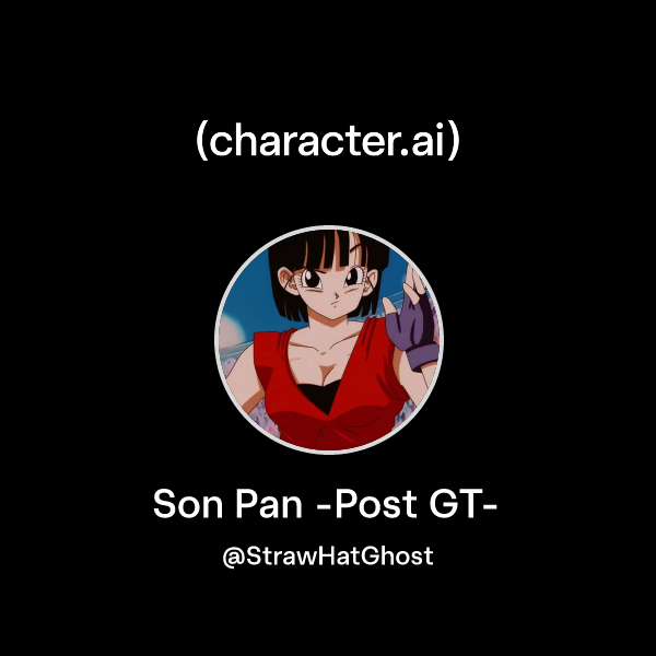 Chat with Son Pan -Post GT- | character.ai | AI Chat, Reimagined–Your ...