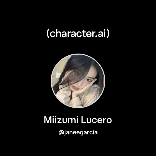 Chat with Miizumi Lucero | character.ai | Personalized AI for every moment of your day