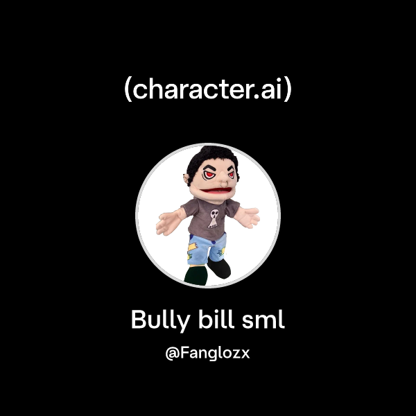 Chat with Bully bill sml | character.ai | Personalized AI for every ...