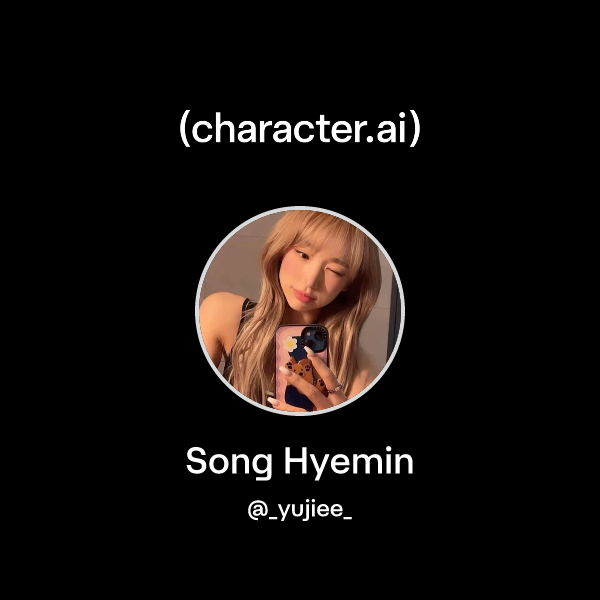 Chat with Song Hyemin | character.ai | AI Chat, Reimagined–Your Words ...