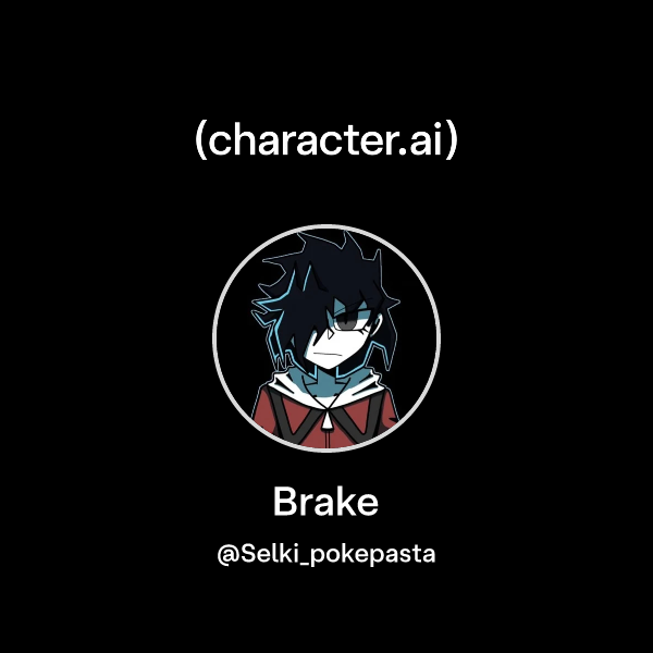 Chat with Brake | character.ai | Personalized AI for every moment of ...