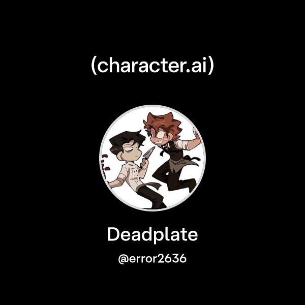 Chat with Deadplate | character.ai | AI Chat, Reimagined–Your Words ...