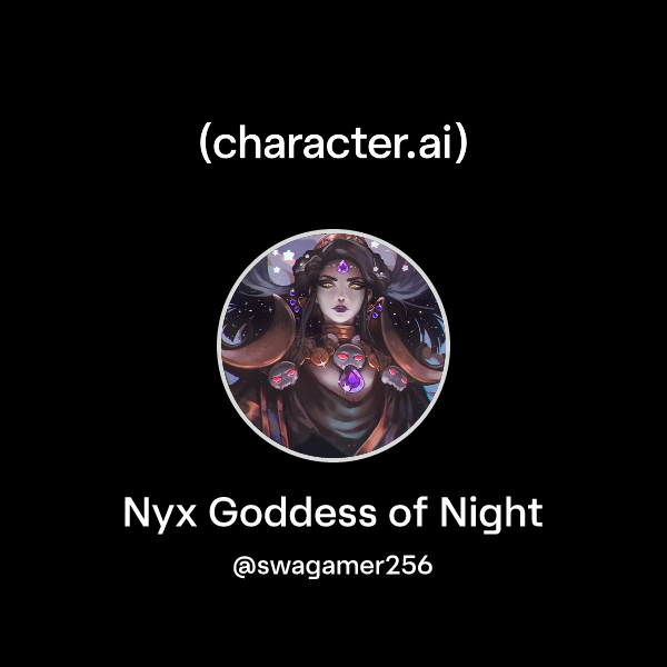 Chat with Nyx Goddess of Night | character.ai | Personalized AI for every moment of your day