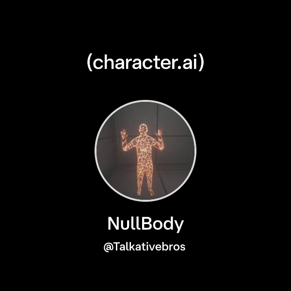 Chat with NullBody | character.ai | AI Chat, Reimagined–Your Words. Your World.